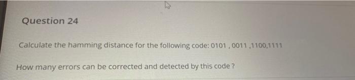 Solved Question 24 Calculate the hamming distance for the | Chegg.com