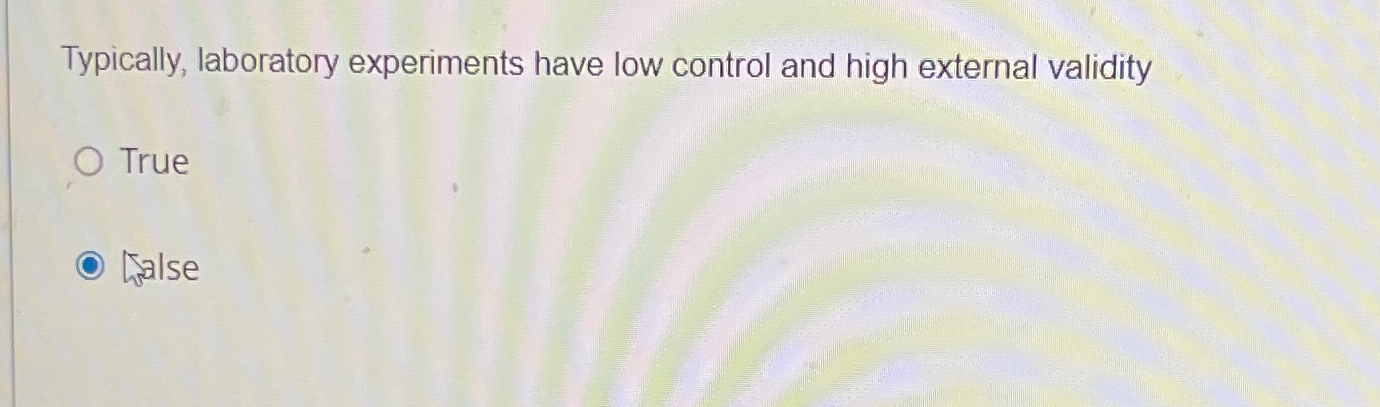 Solved Typically, laboratory experiments have low control | Chegg.com
