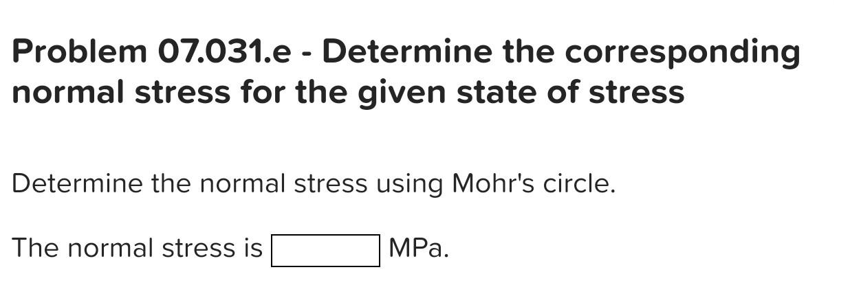 Solved Problem 07.031 - Using Mohr's circle, determine the | Chegg.com Solved Problem 07.031 - Using Mohr's circle, determine the | Chegg.com