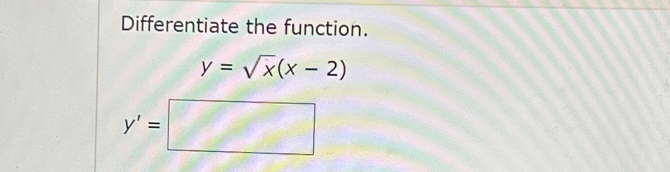 Solved Differentiate the function.y=x2(x-2)y'= | Chegg.com