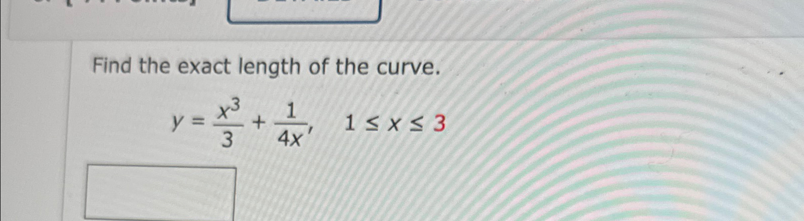 Solved Find the exact length of the curve.y=x33+14x,1≤x≤3 | Chegg.com