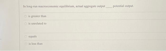 Solved In long-run macroeconomic equilibrium, actual | Chegg.com