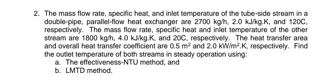 Solved 2. The mass flow rate, specific heat, and inlet | Chegg.com