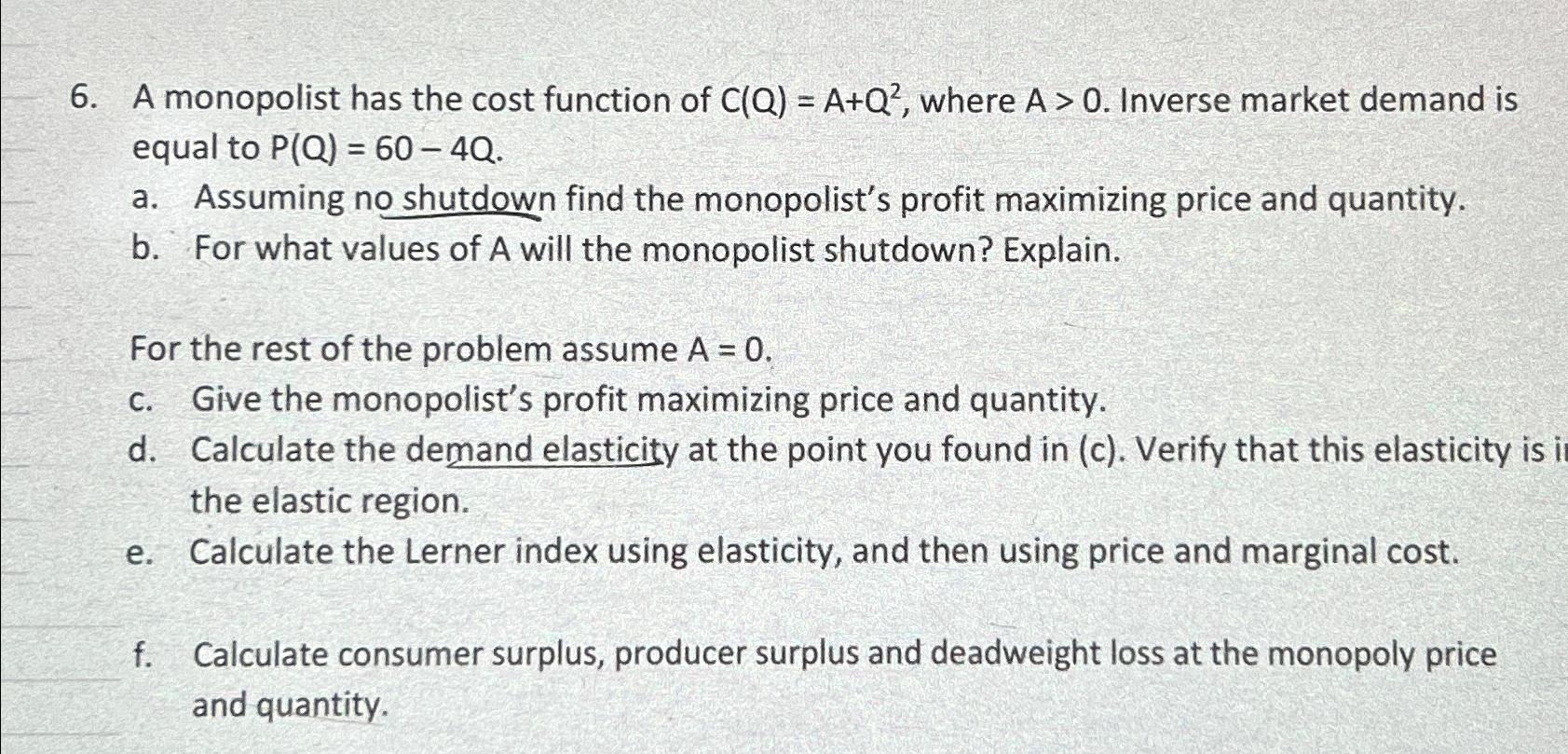 Solved A monopolist has the cost function of C(Q)=A+Q2, | Chegg.com