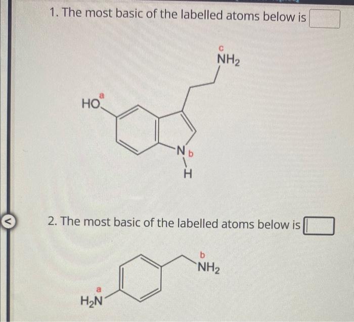 Solved 1. The most basic of the labelled atoms below is 2. | Chegg.com