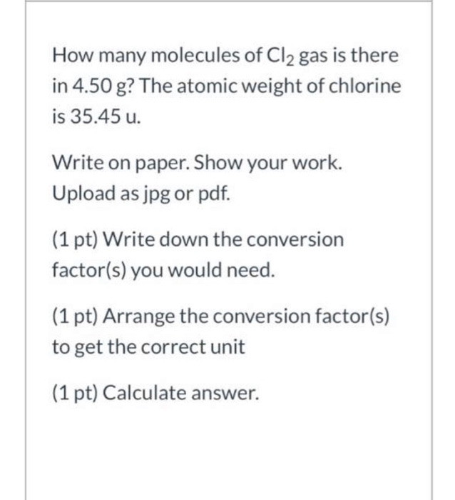 Solved How many molecules of Cl2 gas is there in 4.50 g? The | Chegg.com