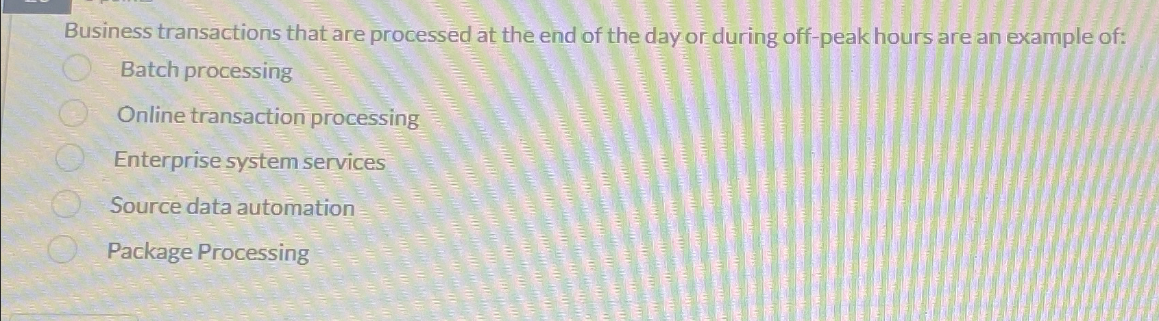Solved Business transactions that are processed at the end | Chegg.com