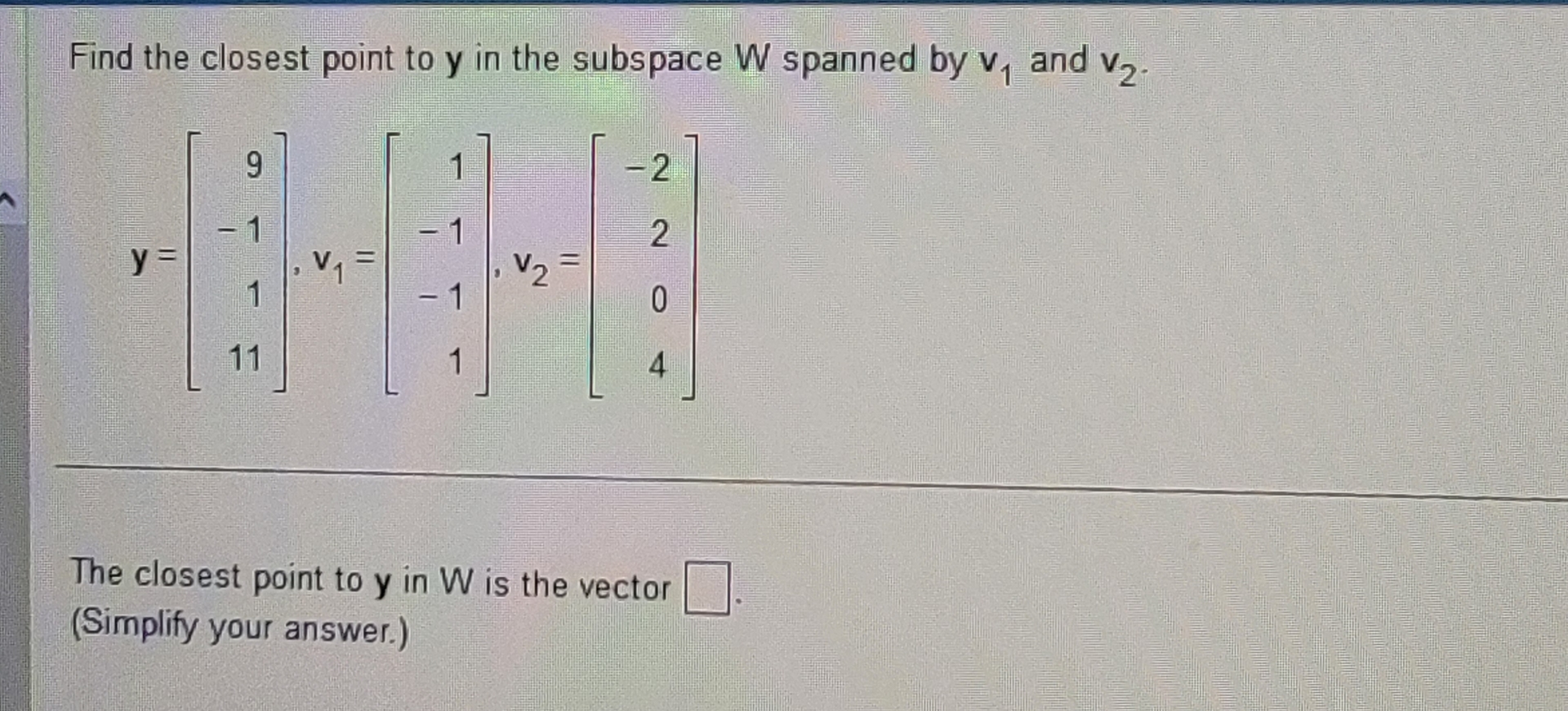 Solved Find the closest point to y ﻿in the subspace W | Chegg.com