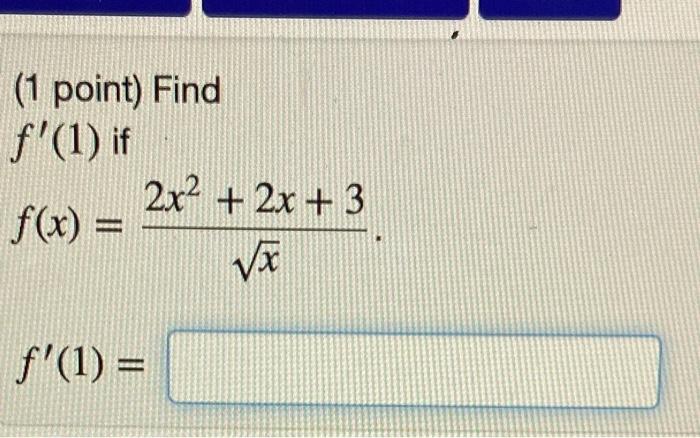 Solved ( 1 point) Find f′(1) if f(x)=x2x2+2x+3 | Chegg.com