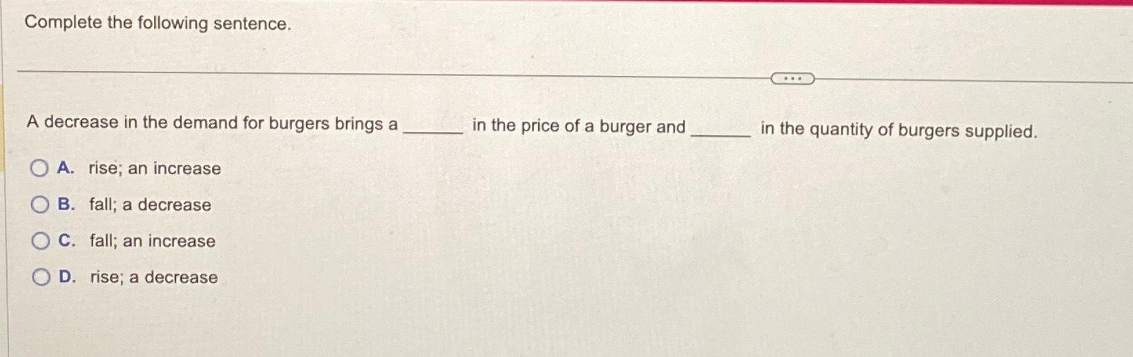 Solved Complete the following sentence.A decrease in the | Chegg.com