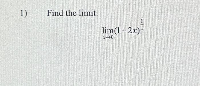 Solved Find the limit. limx→0(1−2x)x1 | Chegg.com
