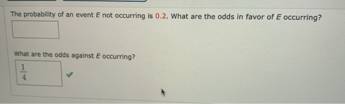 Solved The probability of an event E not occurring is 0.2. | Chegg.com
