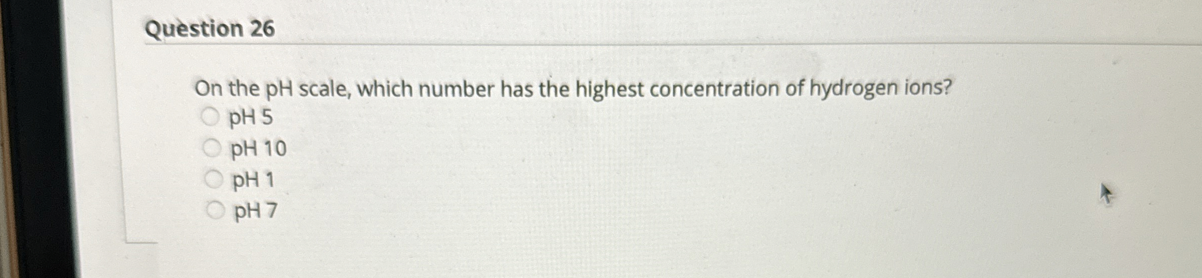 Solved Question 26On the pH ﻿scale, which number has the | Chegg.com
