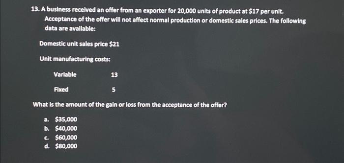 Solved 13. A business received an offer from an exporter for | Chegg.com