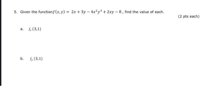 Solved 5. Given the functionf(x,y) = 2x + 3y - 4x?y3 + 2xy - | Chegg.com Solved 5. Given the functionf(x,y) = 2x + 3y - 4x?y3 + 2xy - | Chegg.com