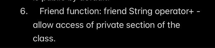 Solved 6. Friend function: friend String operator+ allow | Chegg.com