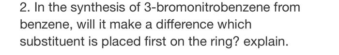 Solved 2. In the synthesis of 3-bromonitrobenzene from | Chegg.com