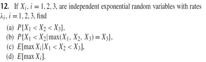 Solved 12. If Xi,i=1,2,3, are independent exponential random | Chegg.com