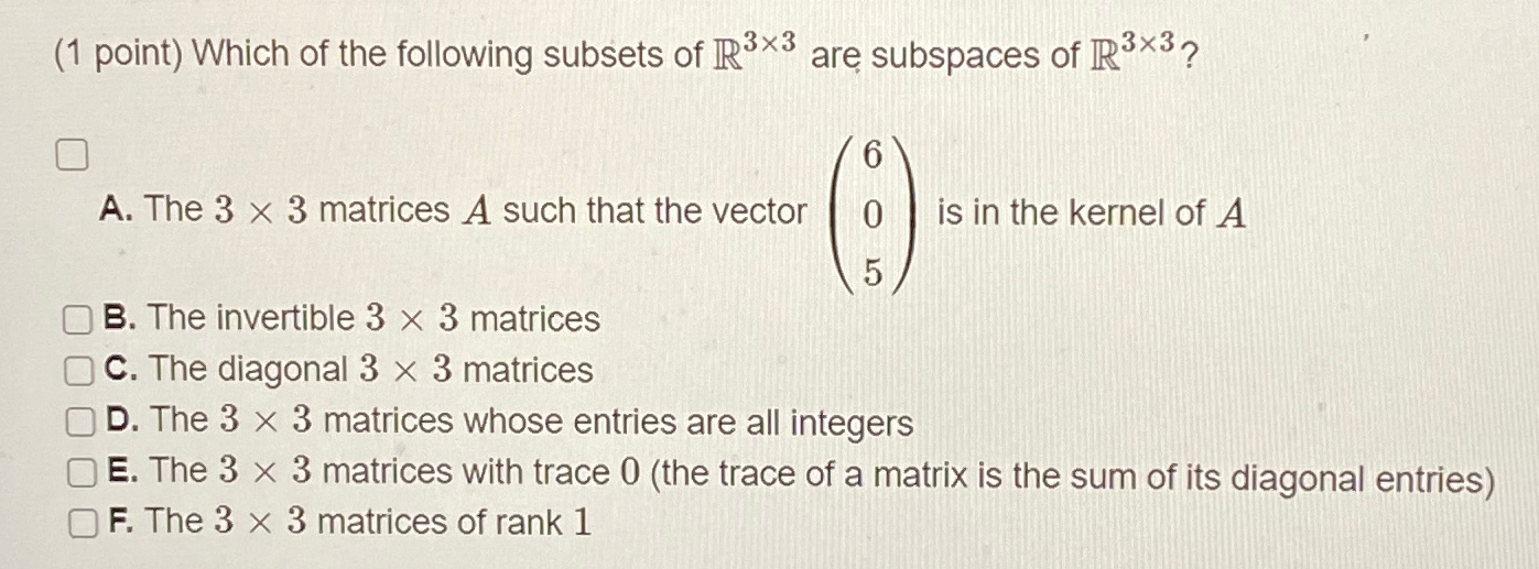 Solved Which of the following subsets of R3×3 ﻿are subspaces | Chegg.com