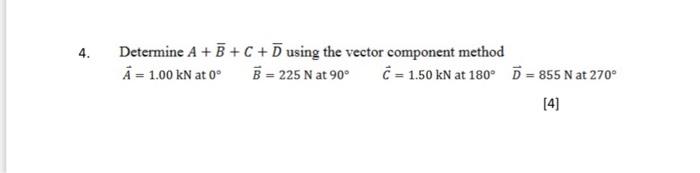 Solved 4. Determine A+Bˉ+C+Dˉ using the vector component | Chegg.com