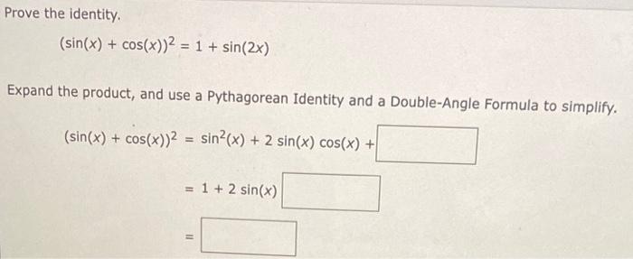 Solved Prove the identity. (sin(x)+cos(x))2=1+sin(2x) Expand | Chegg.com