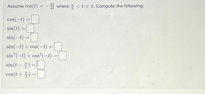 Solved Assume cos(t) = -41/45 where pi/2