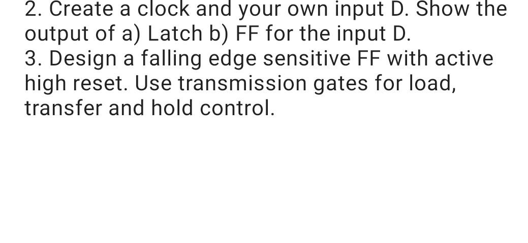 Solved 2. Create a clock and your own input D. Show the | Chegg.com