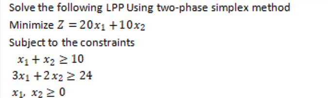 Solved Solve the following LPP Using two-phase simplex | Chegg.com