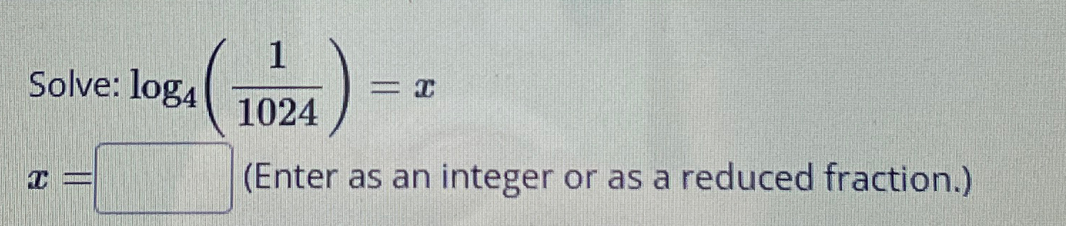 Solved Solve: log4(11024)=xx=(Enter as an integer or as a | Chegg.com
