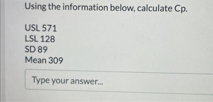 Solved Using the information below, calculate Cp. USL 571 | Chegg.com