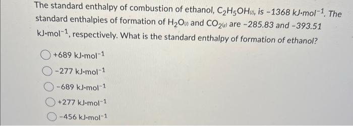 Solved The standard enthalpy of combustion of ethanol, | Chegg.com