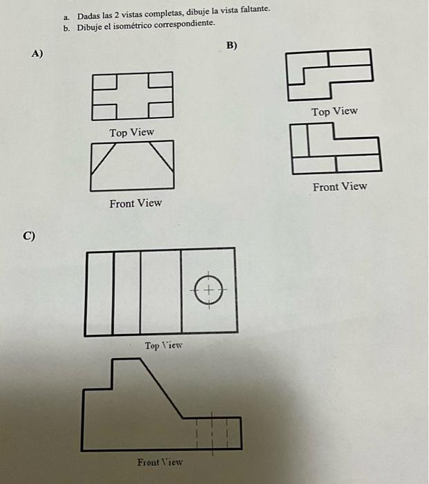 Solved Dadas las 2 vistas completas, dibuja la vista | Chegg.com