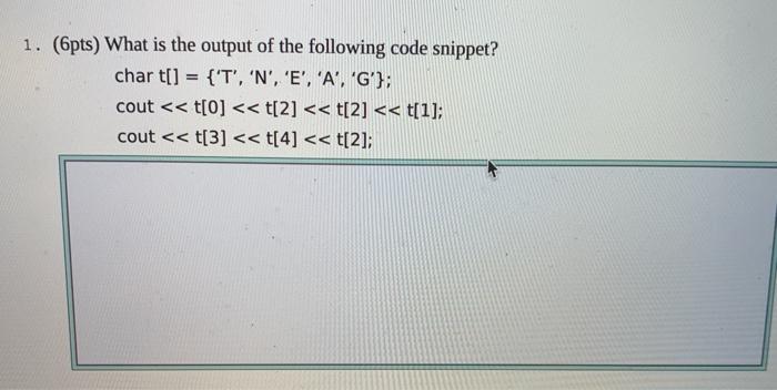Solved 1. (6pts) What is the output of the following code | Chegg.com