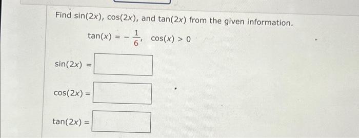 Solved Find sin(2x), cos(2x), and tan (2x) from the given | Chegg.com