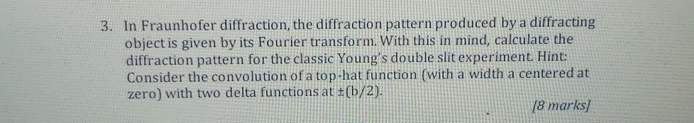Solved 3. In Fraunhofer diffraction, the diffraction pattern | Chegg.com