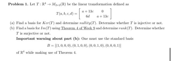 Problem 1. Let T:R' + M2x2(R) be the linear | Chegg.com