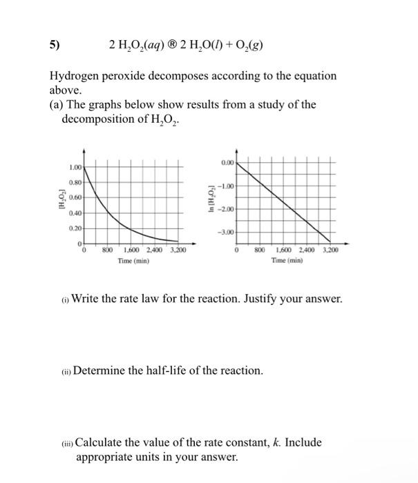 Solved 5) 2 H₂O₂(aq) Ⓡ 2 H₂O(l) + O₂(g) Hydrogen peroxide | Chegg.com