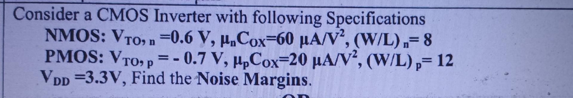 Solved Consider a CMOS Inverter with following | Chegg.com