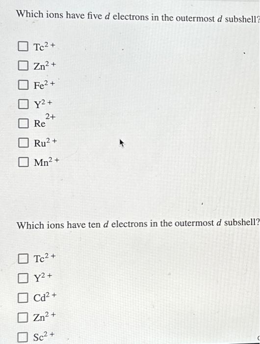 Solved Which ions have five d electrons in the outermost d | Chegg.com