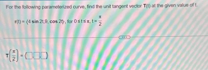 Solved For The Following Parameterized Curve Find The Unit 