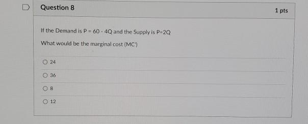 Solved Question 5 1 pts If the Demand is P = 60 - 4Q and the | Chegg.com