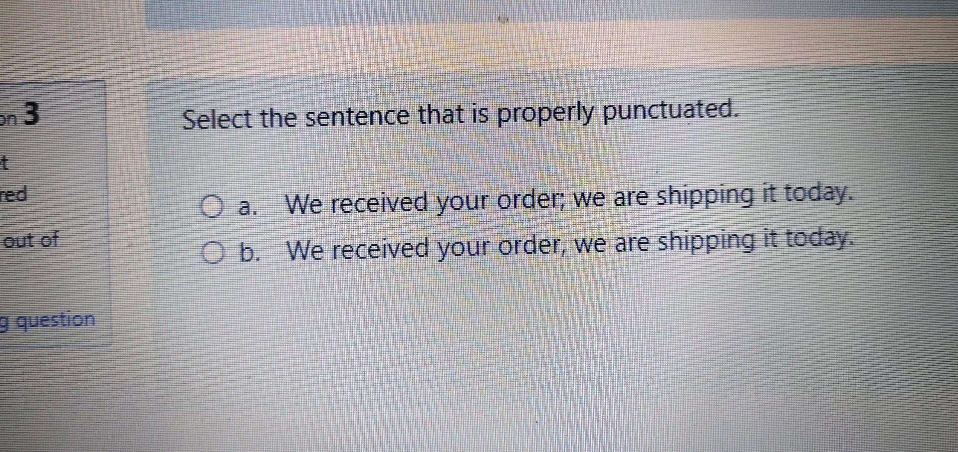 Select the sentence that is properly punctuated. a. | Chegg.com