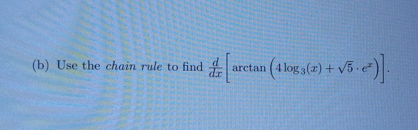 Solved (b) Use the chain rule to find d dir arctan ( 4 | Chegg.com