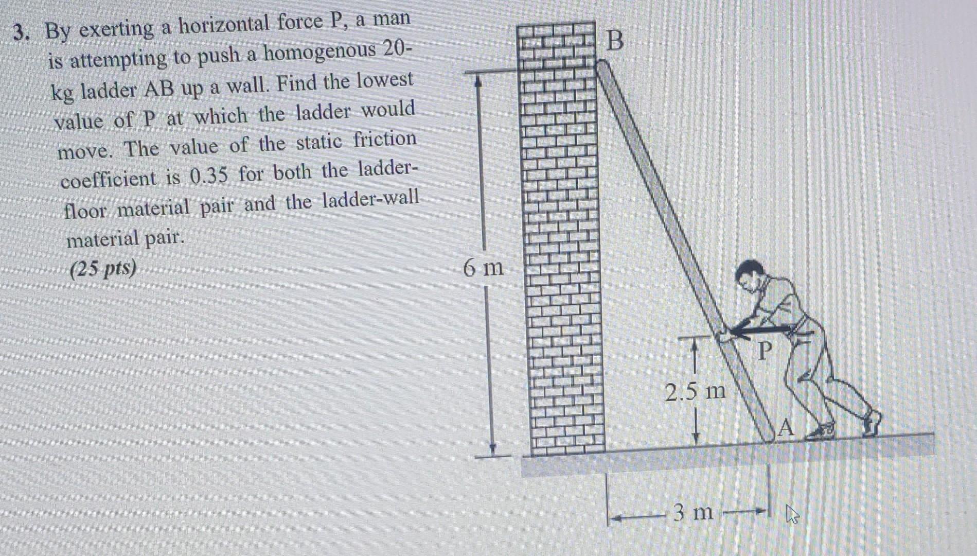 Solved 3. By exerting a horizontal force P, a man is | Chegg.com