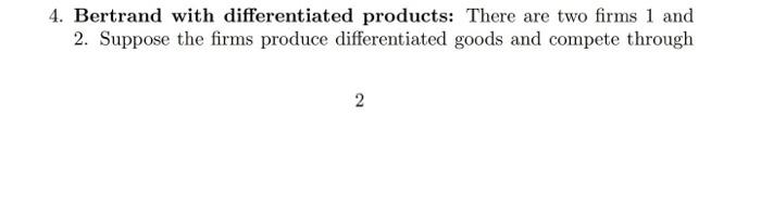 Solved 4. Bertrand with differentiated products: There are | Chegg.com