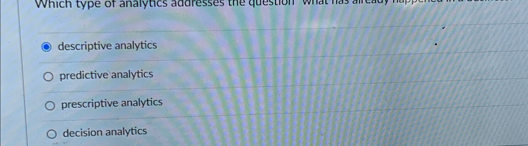 Solved descriptive analyticspredictive analyticsprescriptive | Chegg.com