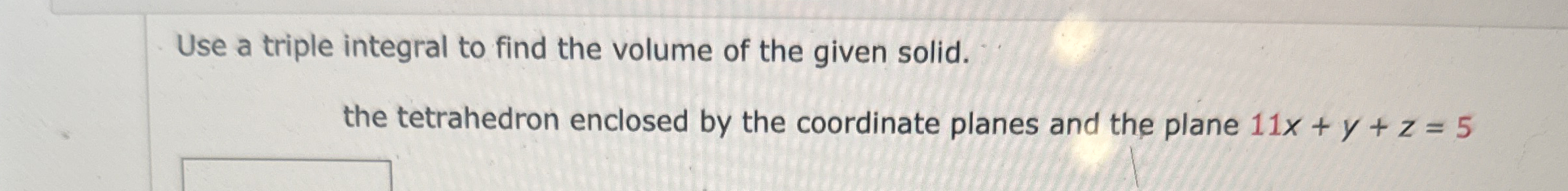 Solved Use a triple integral to find the volume of the given | Chegg.com