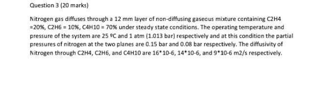 Solved Question 3 (20 marks) Nitrogen gas diffuses through a | Chegg.com