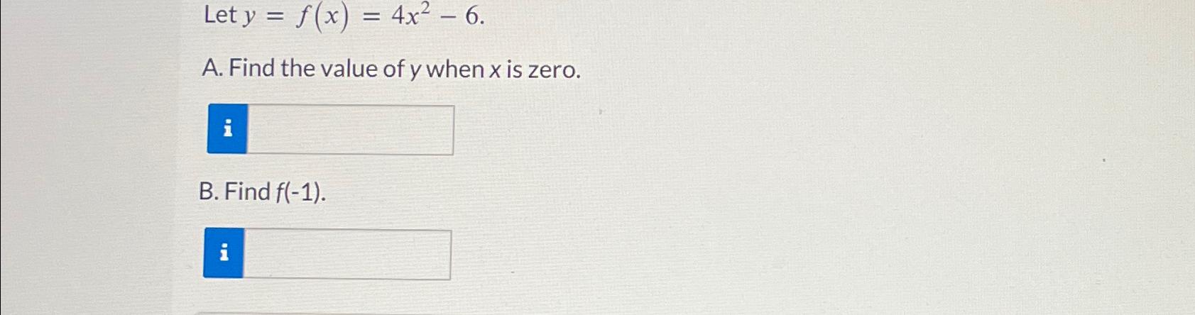 Solved Let y=f(x)=4x2-6.A. ﻿Find the value of y ﻿when x ﻿is | Chegg.com