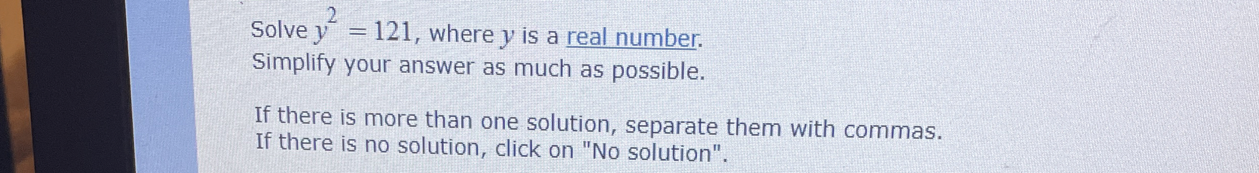 Solved Solve y2=121, ﻿where y ﻿is a real number.Simplify | Chegg.com